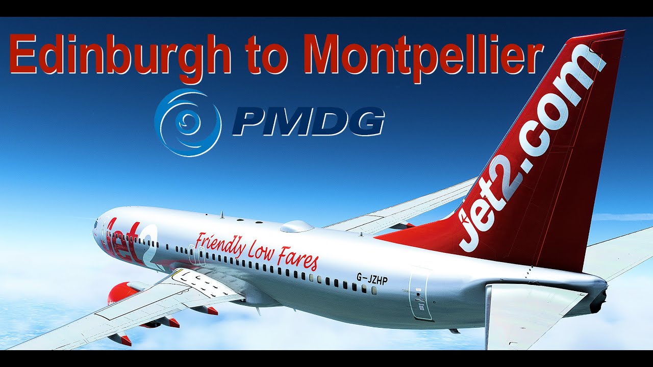 Jet2 Ops - Edinburgh to Montpellier - PMDG 737-800 - #msfs2020 #pmdg # ...