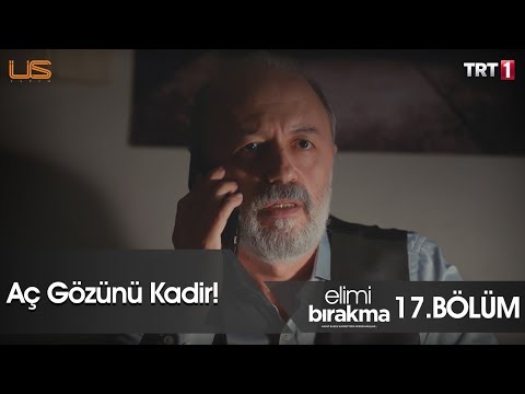 Aç gözünü Kadir! - Elimi Bırakma 17. Bölüm