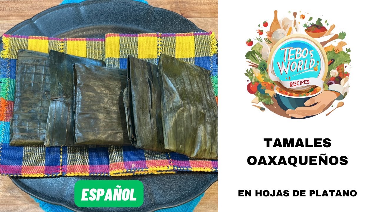 Cómo hacer tamales oaxaqueños: una guía paso a paso | Una tradición de ...