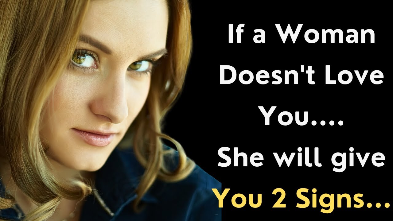 Psychology says If a woman doesn't love you she will give you 2 signs ...