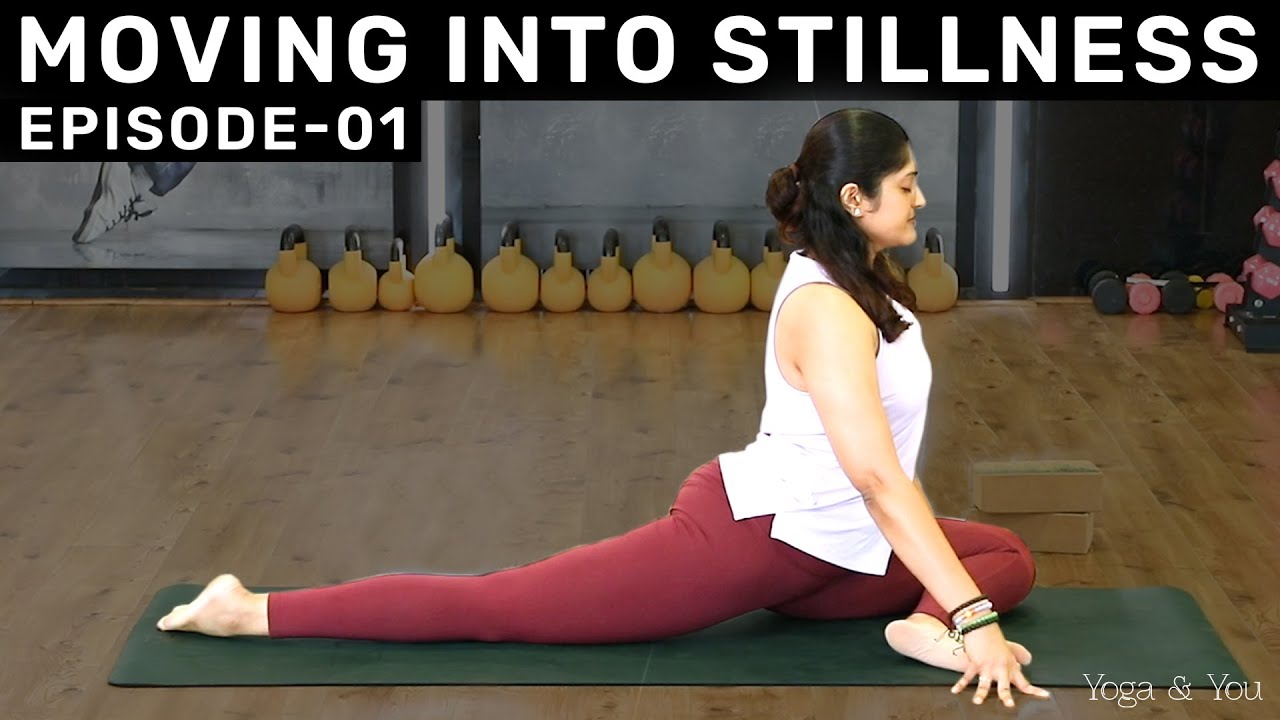 Moving Into Stillness | Episode - 01 | Cat Cow Exercise | Pigeon Pose | Virabhadrasana Yoga ...