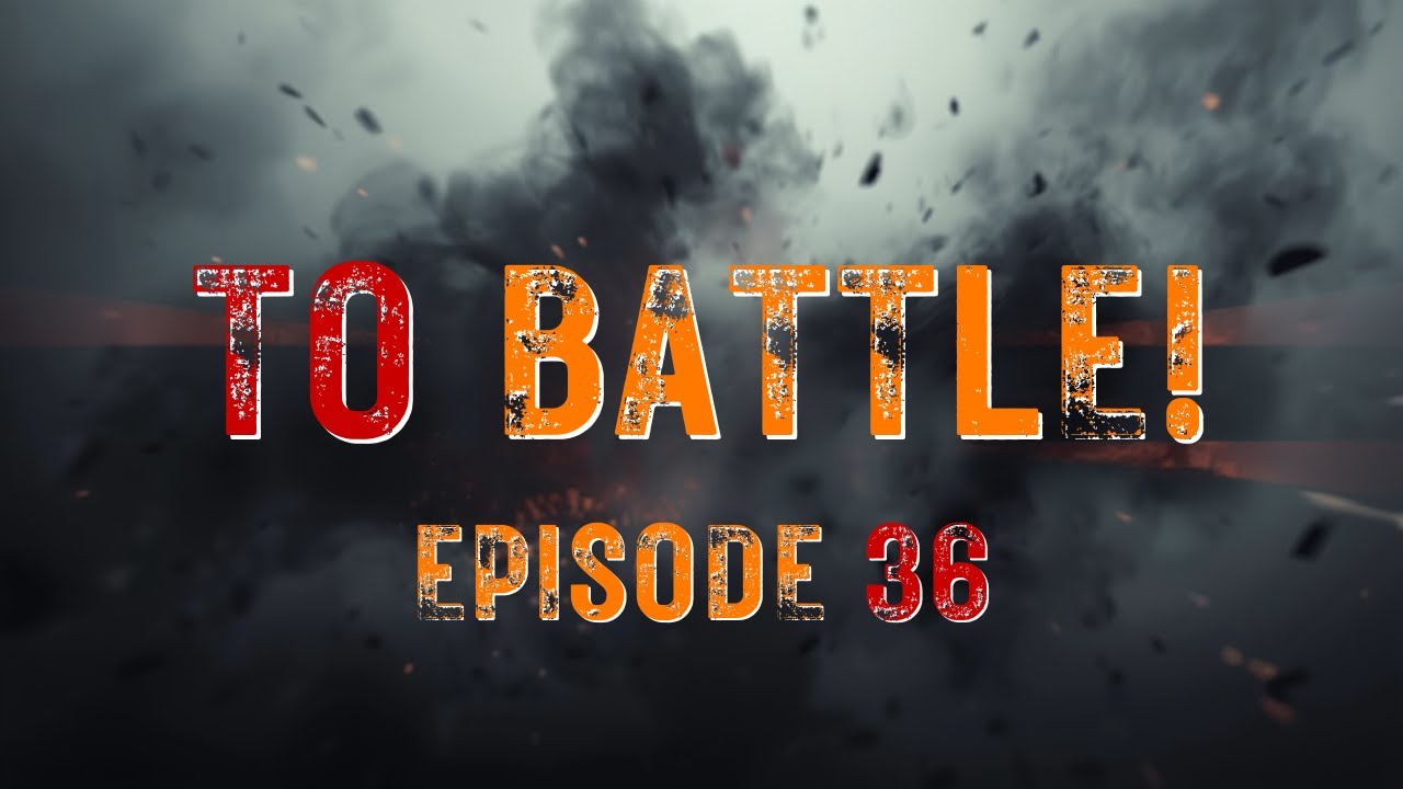 TO BATTLE! EP 36 - YouTube