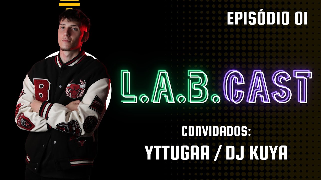 l.a.b.CAST | Episódio 01 - YTTUGAA / Dj Kuya - YouTube