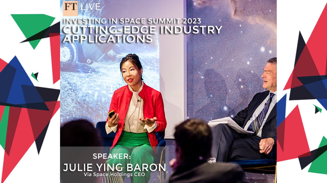 Julie Ying Baron on FT LIVE : Investing in Space Summit 2023 - Cutting ...