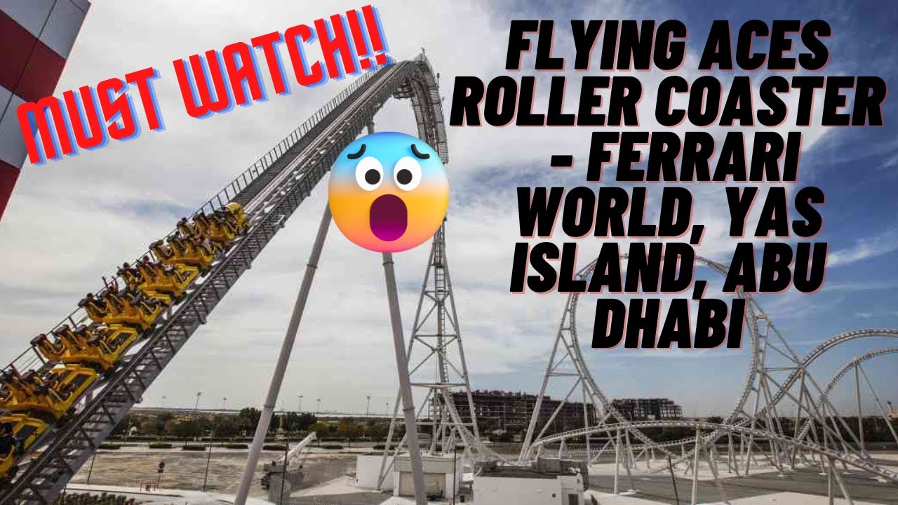 Flying Aces The Best Roller Coaster At Ferrari World, Yas Island Abu ...