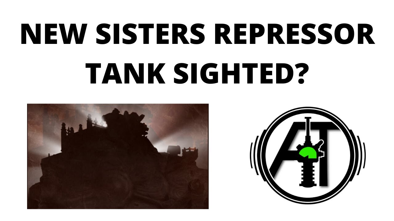 New Repressor Tank Sighted? Sisters of Battle Tank Coming in Faith and ...