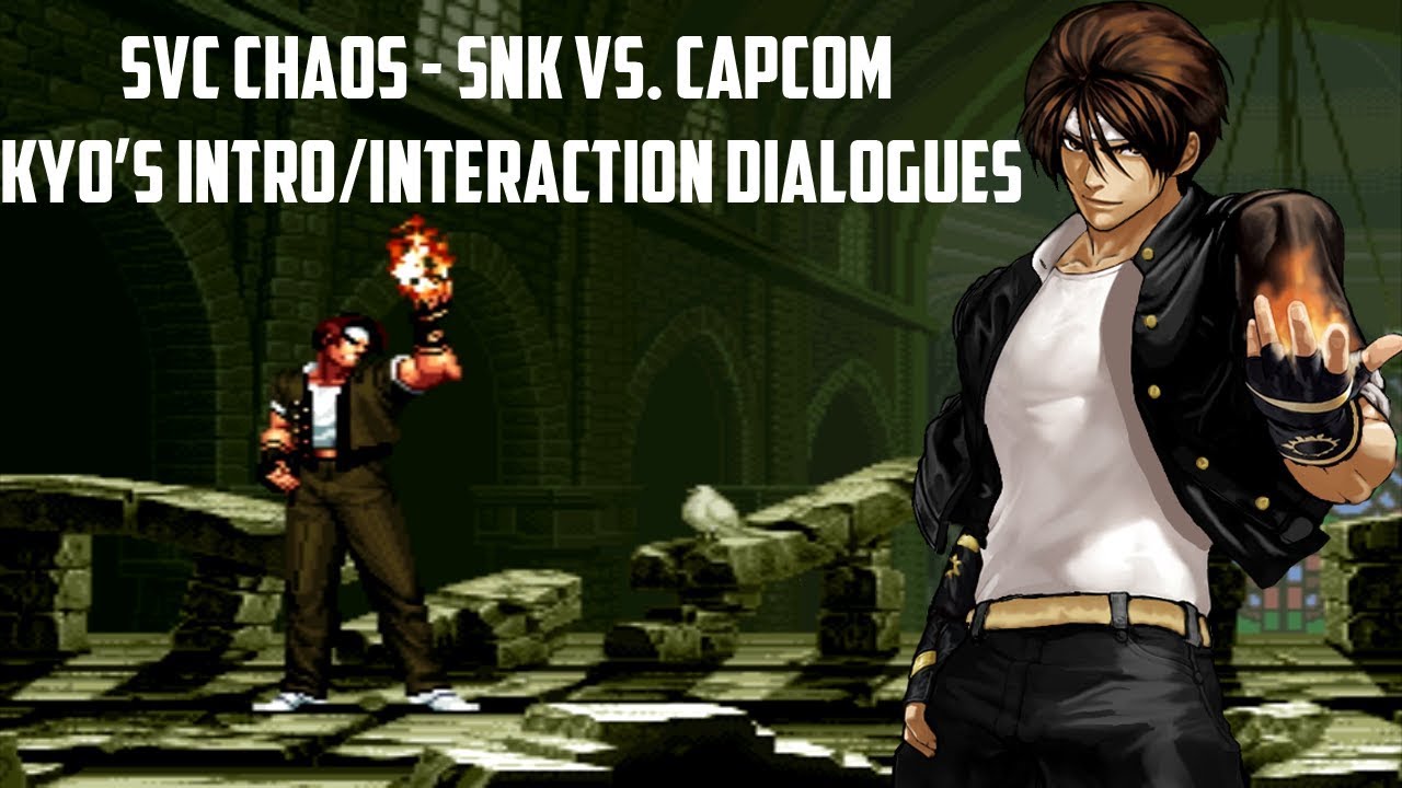 SNK vs. Capcom: SVC Chaos - Kyo Kusanagi All Intro/Interaction ...