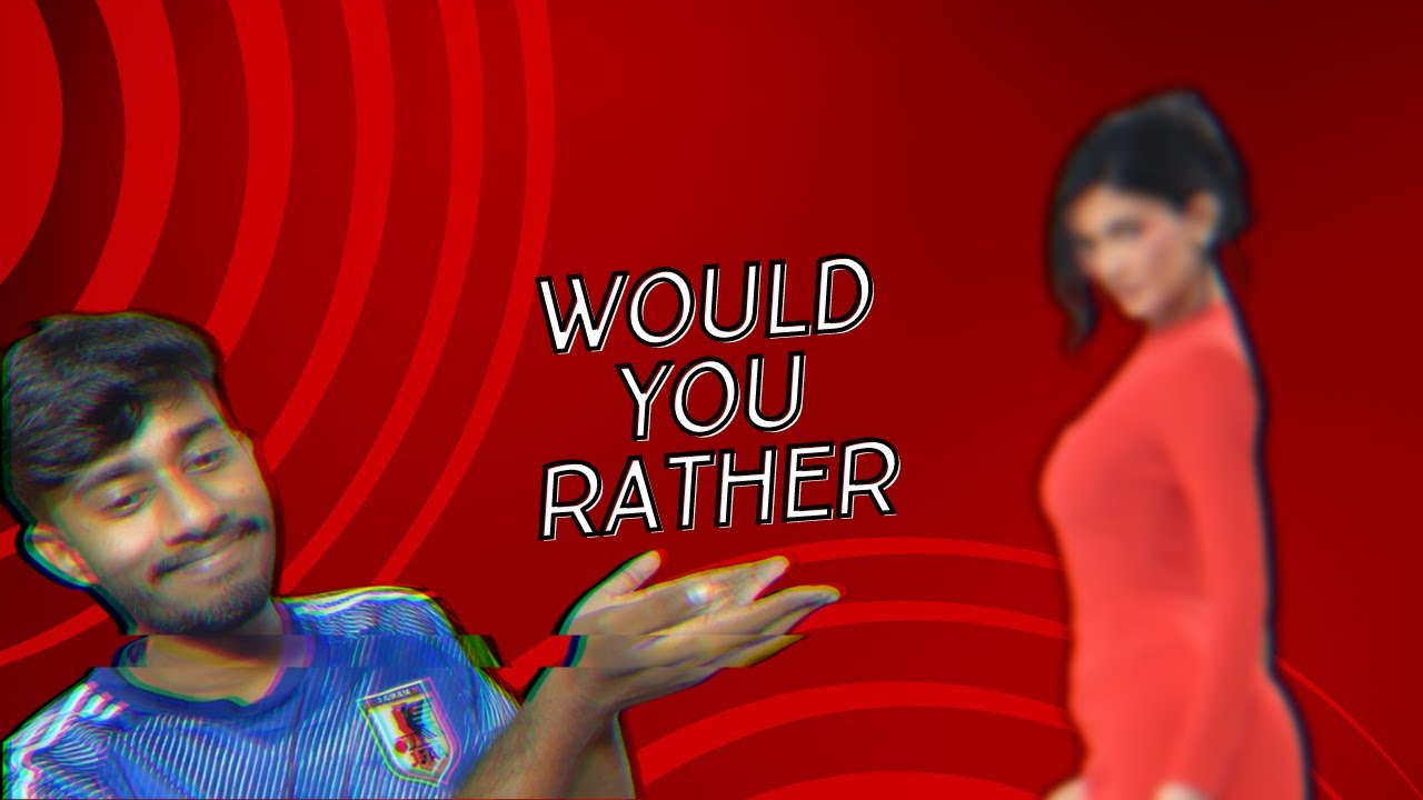 Would You Rather with My 'Girlfriend'....Or Is It??? - YouTube
