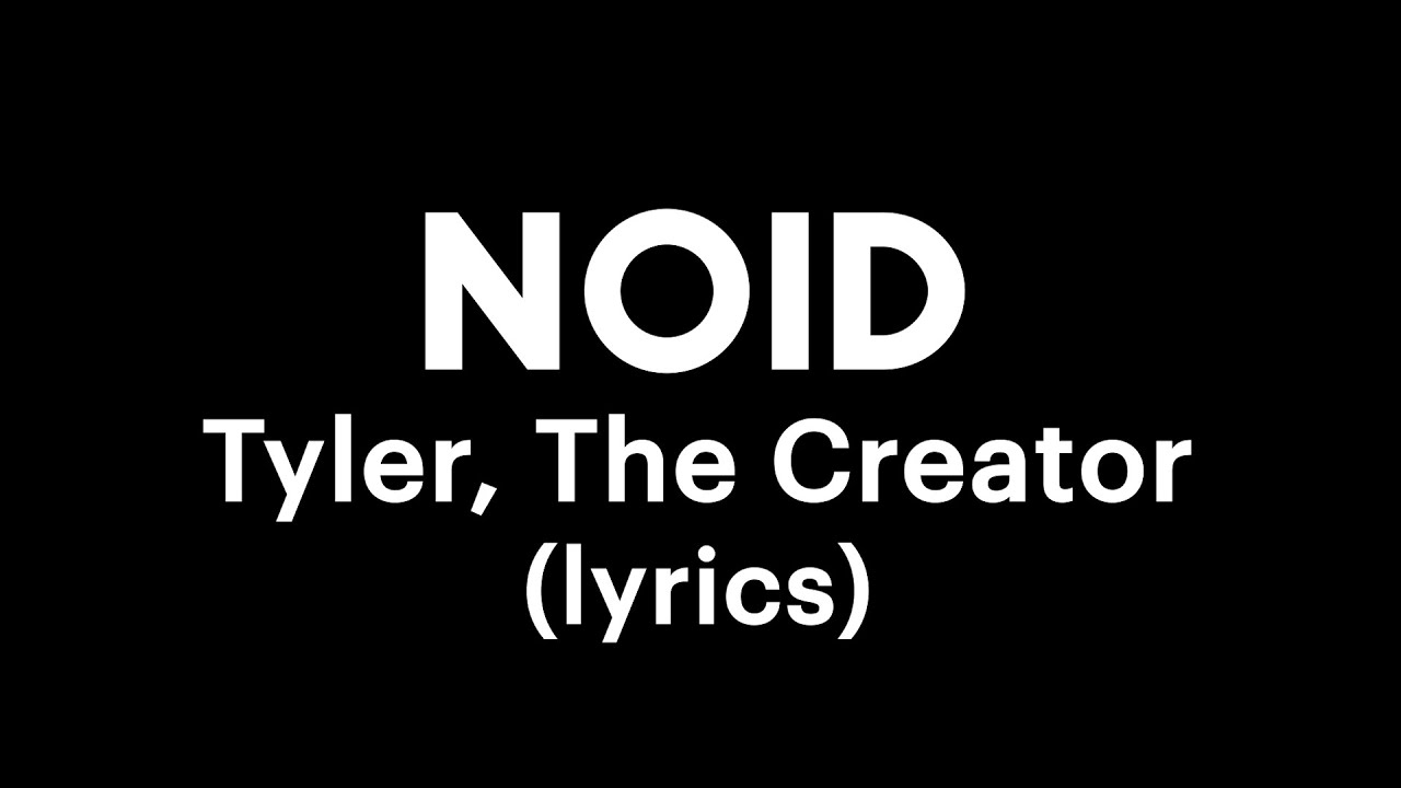 Tyler, The Creator - Noid (Lyrics Video) - YouTube