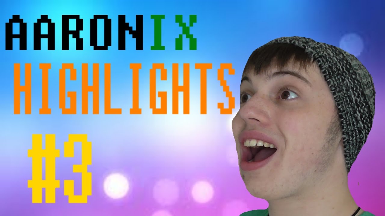 AaroniX HIGHLIGHTS #3 - YouTube