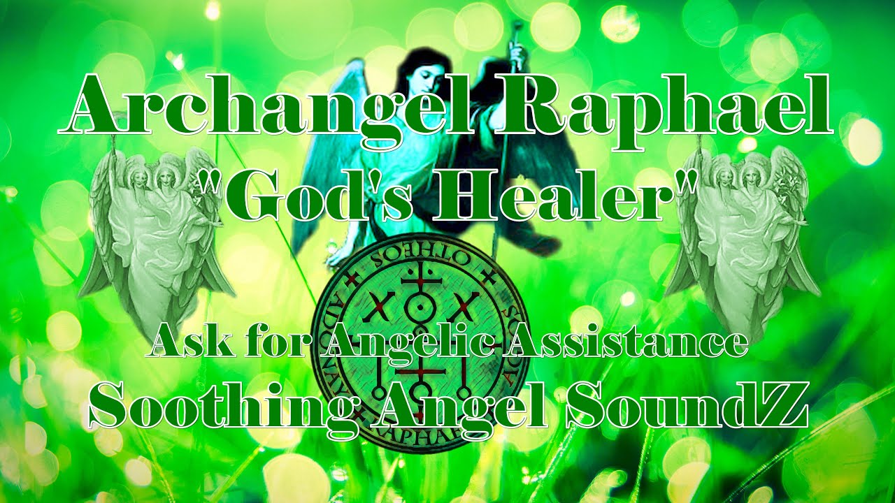 Archangel Raphael - Mighty Healer - Call Upon Raphael for Healing - YouTube