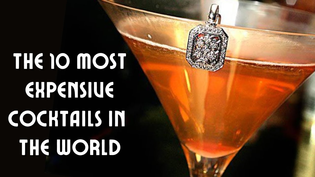 Top 10 Most Expensive Cocktails in the World - YouTube