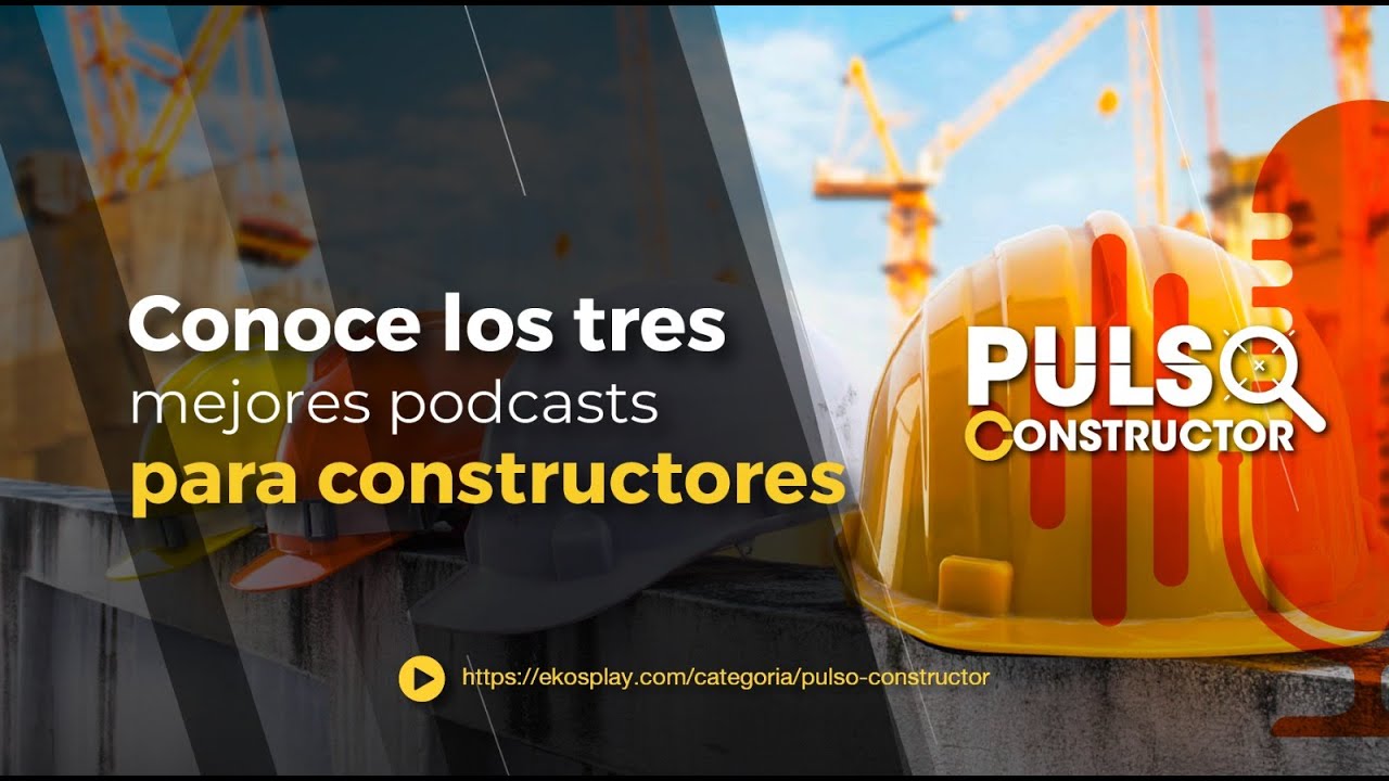 Conoce los tres mejores podcasts para constructores - YouTube