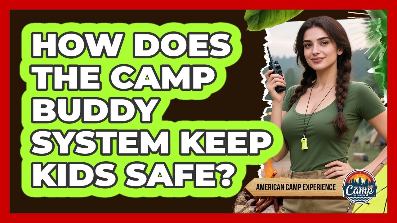 How Does The Camp Buddy System Keep Kids Safe? - American Camp ...
