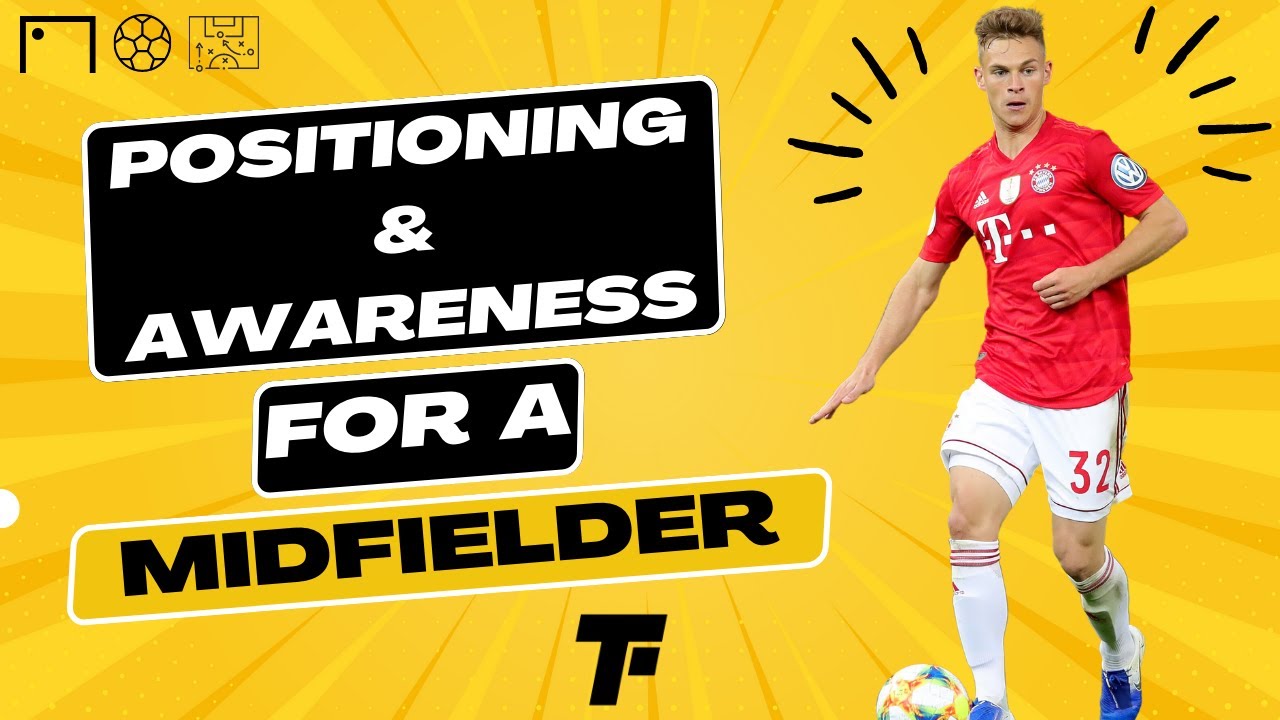 Positioning and Awareness for Midfielders: Tips/Techniques for Success ...
