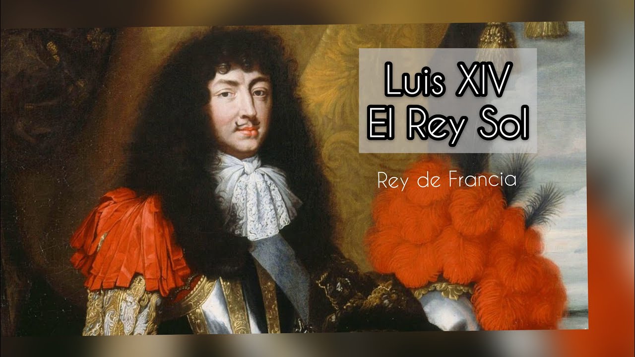 Luis XIV de Francia, El Rey Sol - YouTube