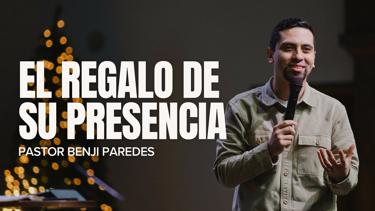 El regalo de su presencia | Pastor Benji Paredes - YouTube