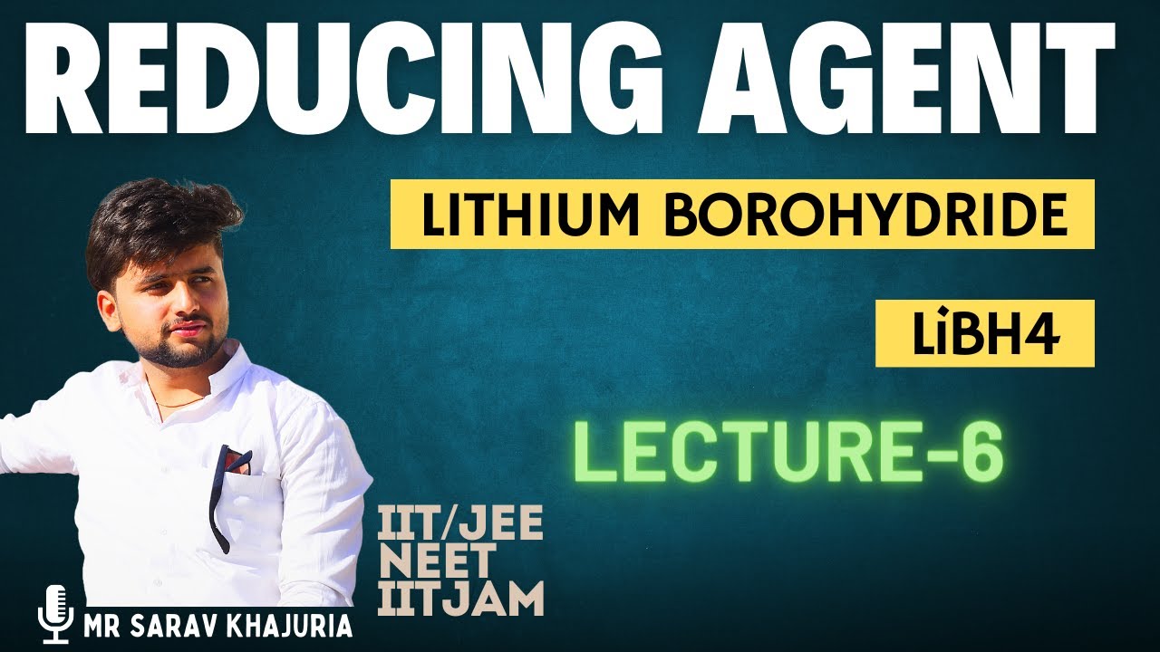 REDUCING AGENT || LITHIUM BOROHYDRIDE (LiBH4) 🔥|| IIT/JEE/NEET/IITJAM ...