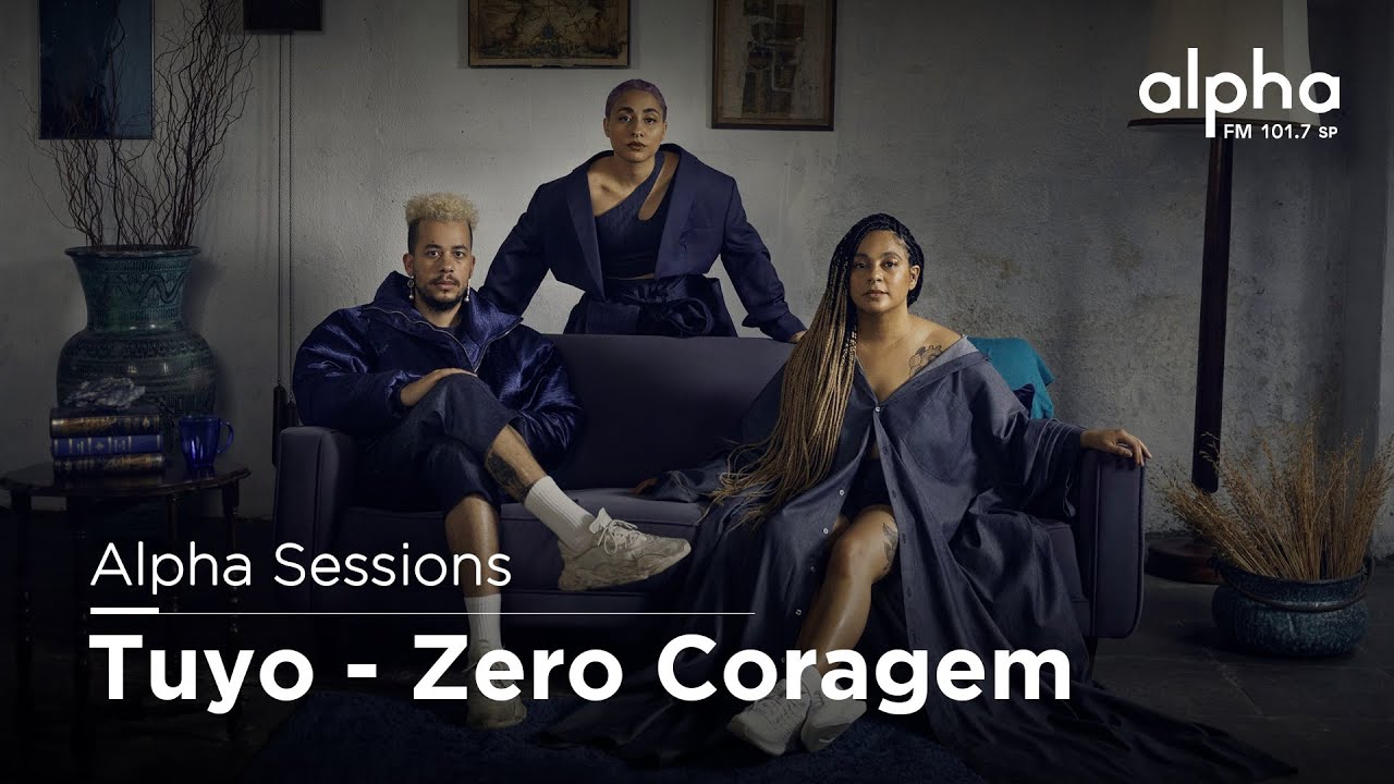 Alpha Sessions: Tuyo - Zero Coragem | Alpha - YouTube