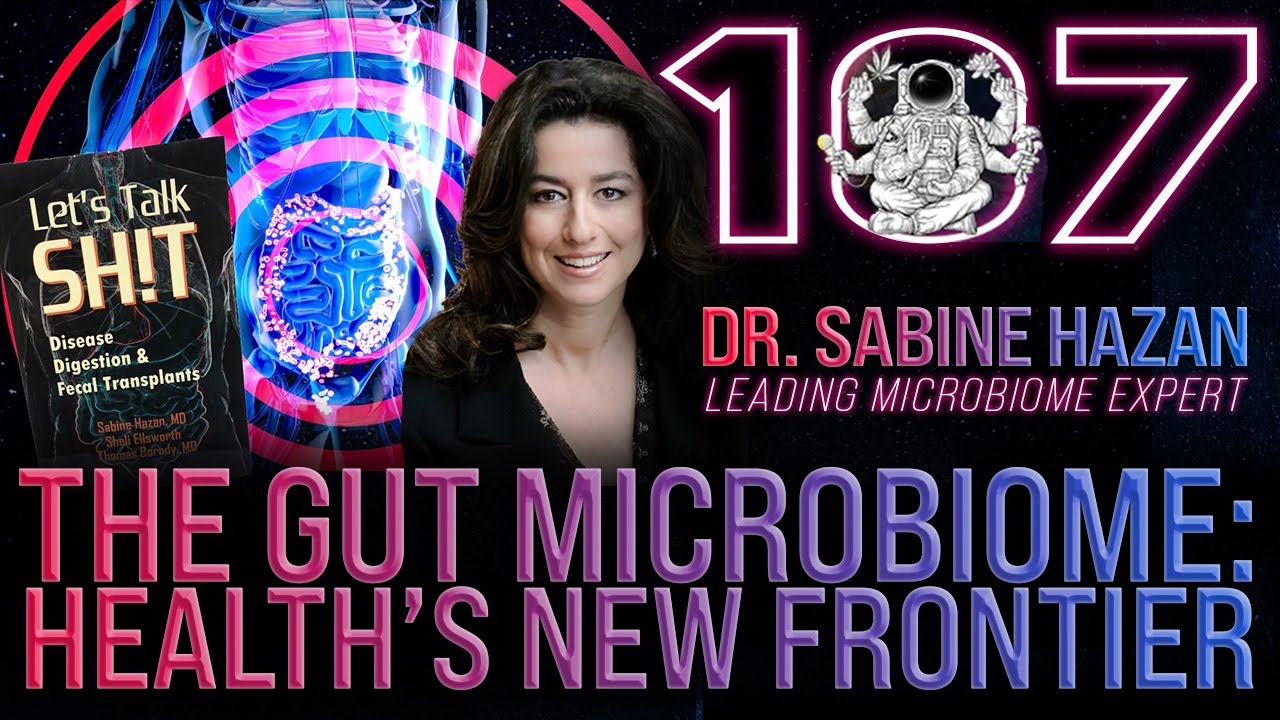 The Gut Microbiome: Health's New Frontier | Dr. Sabine Hazan Podcast ...