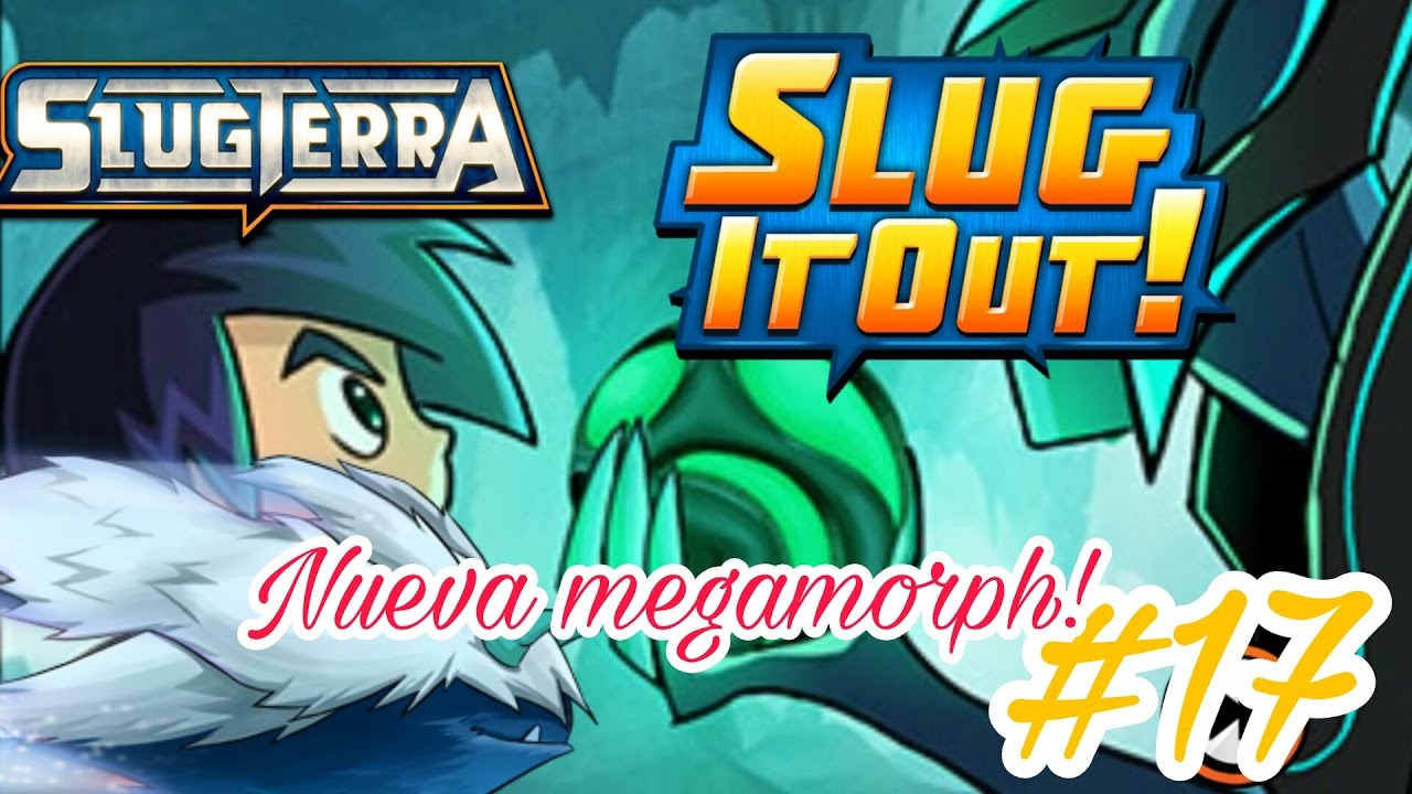 NUEVA MEGAMORPH! SLUGTERRA SLUG IT OUT #17 | GAMEPLAY EN HD | SPLASH ...