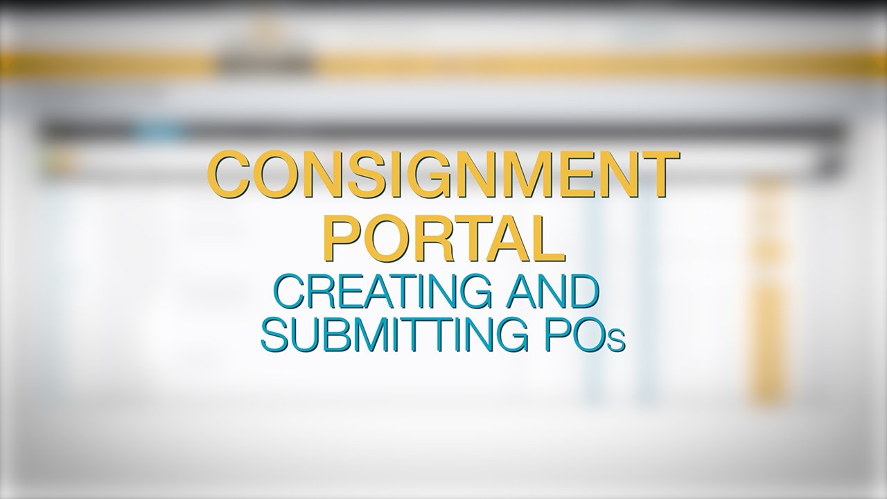 Consignment Portal Training: Creating and Submitting POs - YouTube