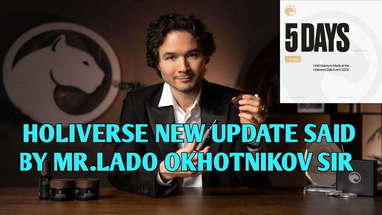 HOLIVERSE NEW UPDATE AFTER THE DUBAI GALA EVENT 2024 SAID BY MR LADO OKHOTNIKOV SIR - YouTube