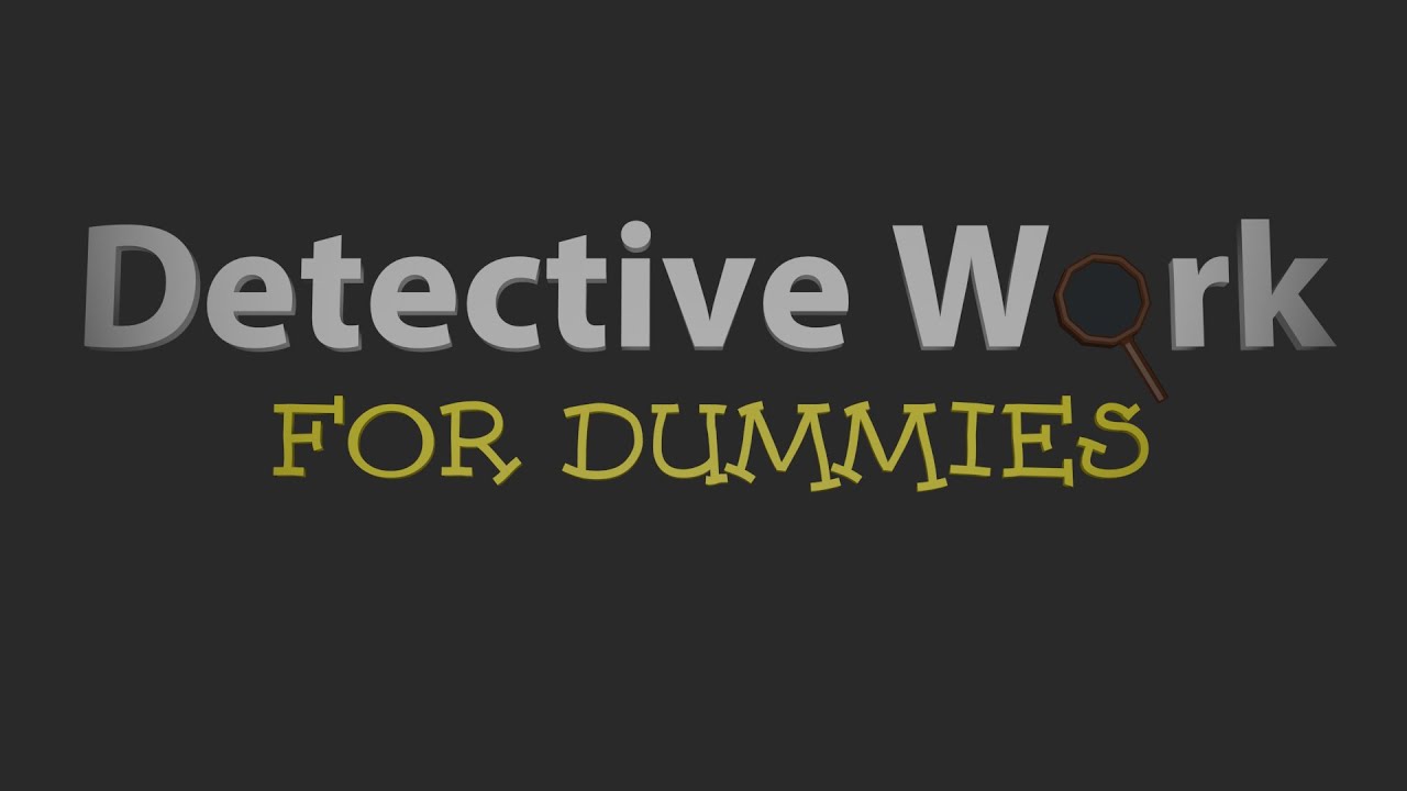 Detective Work For Dummies - YouTube