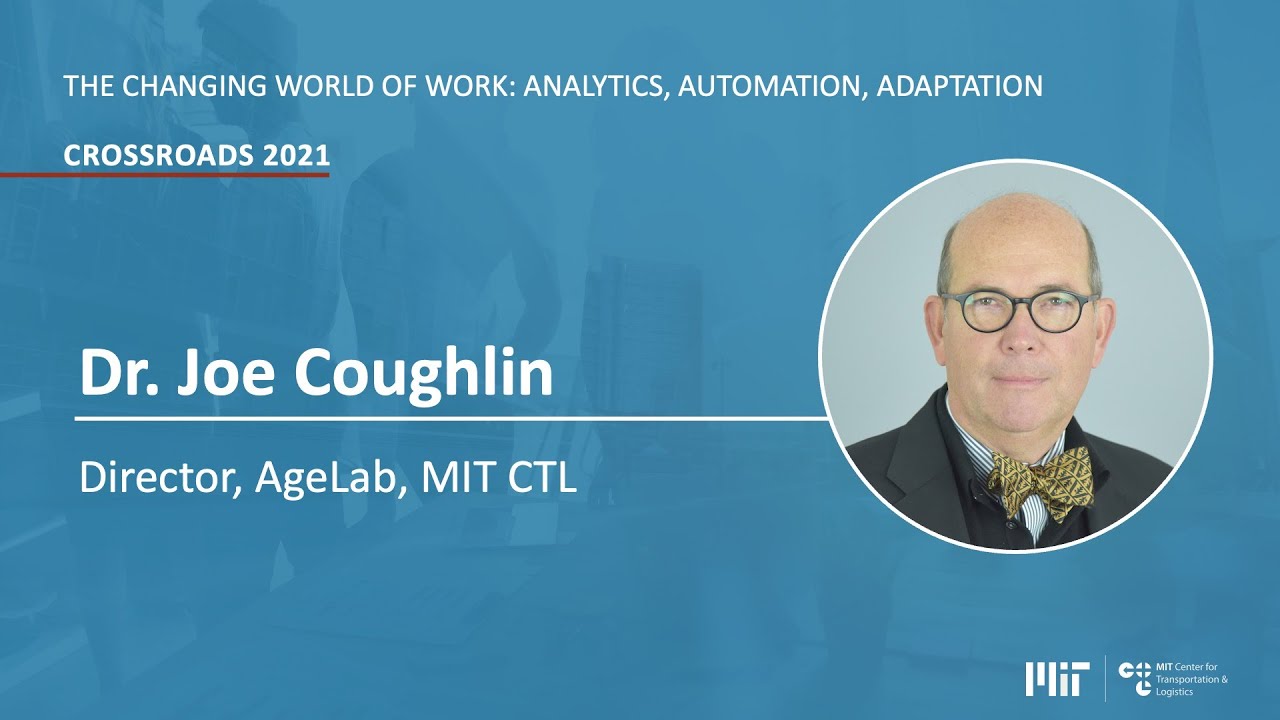 Dr. Joe Coughlin speaks at MIT CTL Crossroads 2021 - YouTube