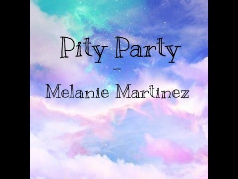 Pity Party - Melanie Martinez (Lyrics) - YouTube