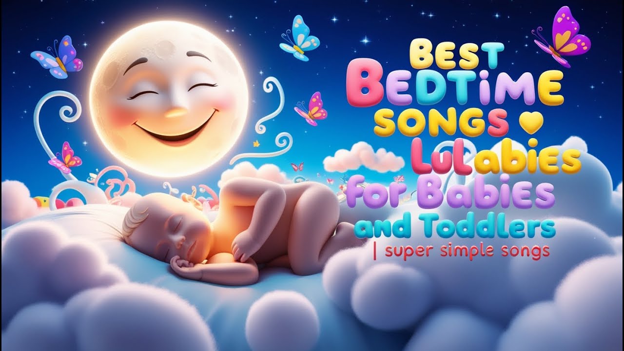 Best Bedtime Songs | Lullabies for Babies and Toddlers | Super Simple ...