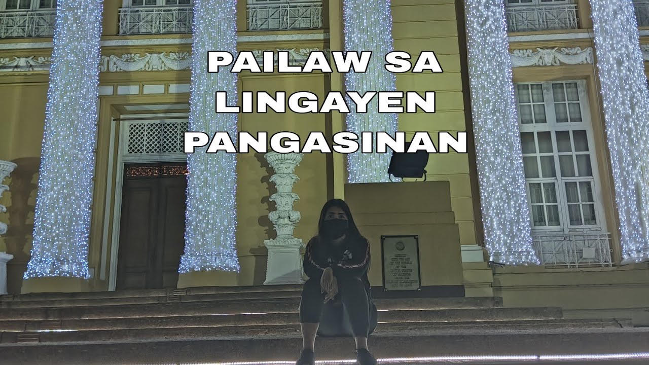 PAILAW SA LINGAYEN PANGASINAN |AMAZING LIGHTS|TRAVEL VLOG PHILIPPINES ...