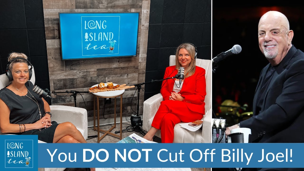 You Do NOT Cut Off Billy Joel | Long Island Tea Podcast - YouTube