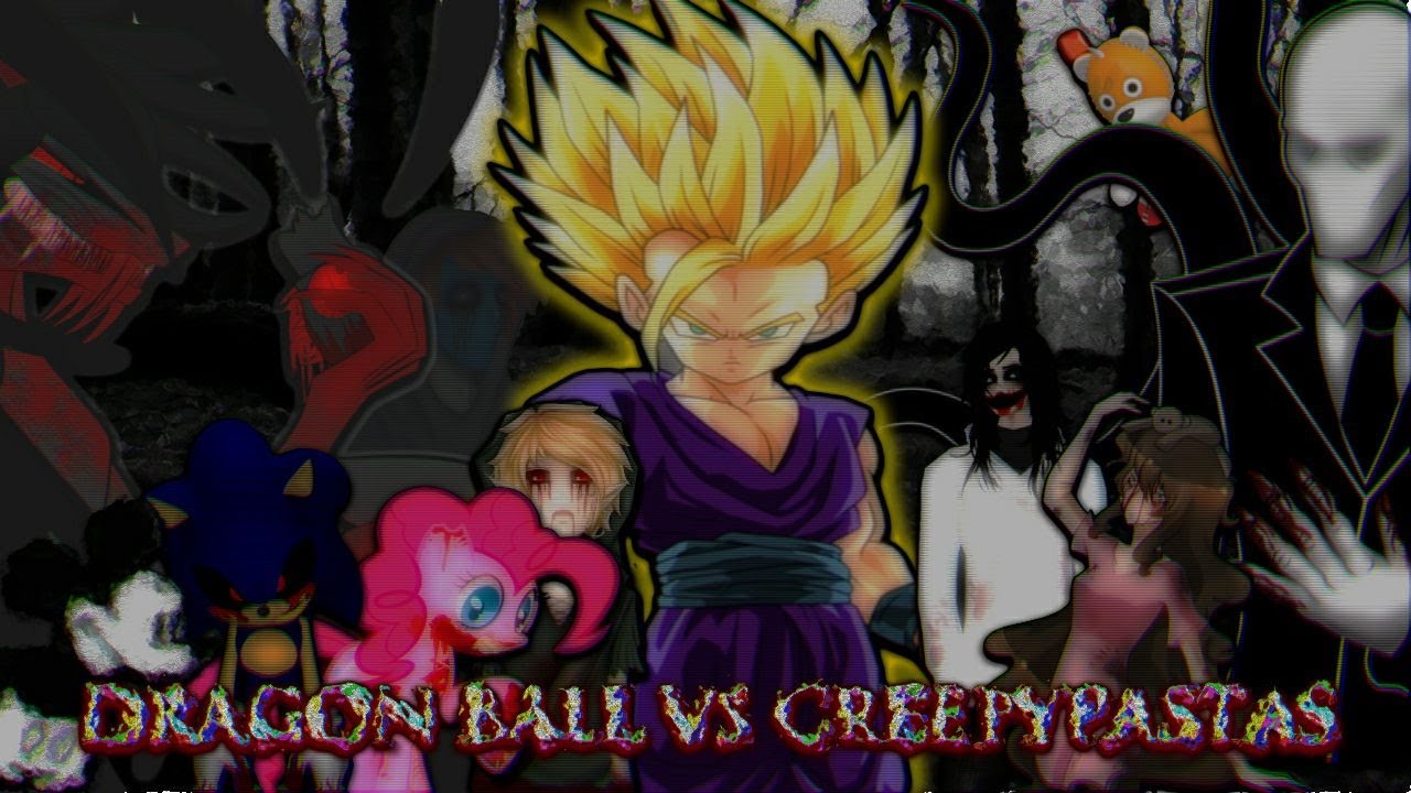 Dragon Ball Z Vs Creepypastas Opening Fanfic Youtube