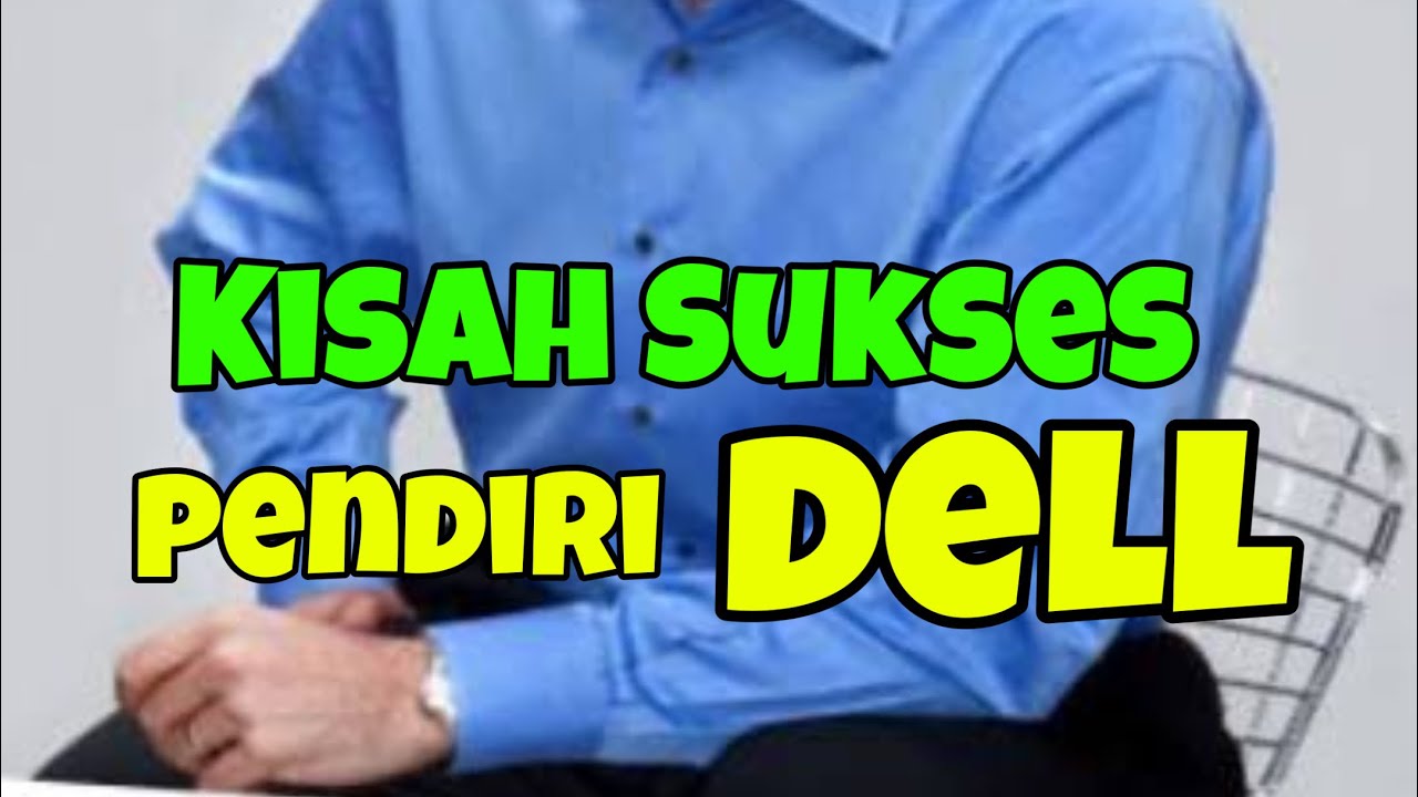 🔴KISAH SUKSES PENDIRI DELL | DELL | SEJARAH DELL | KOMPUTER DELL ...