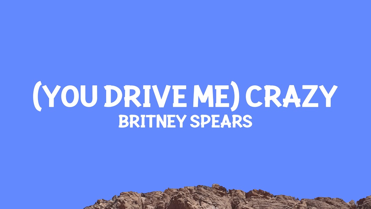 @britneyspears - (You Drive Me) Crazy (Lyrics) - YouTube