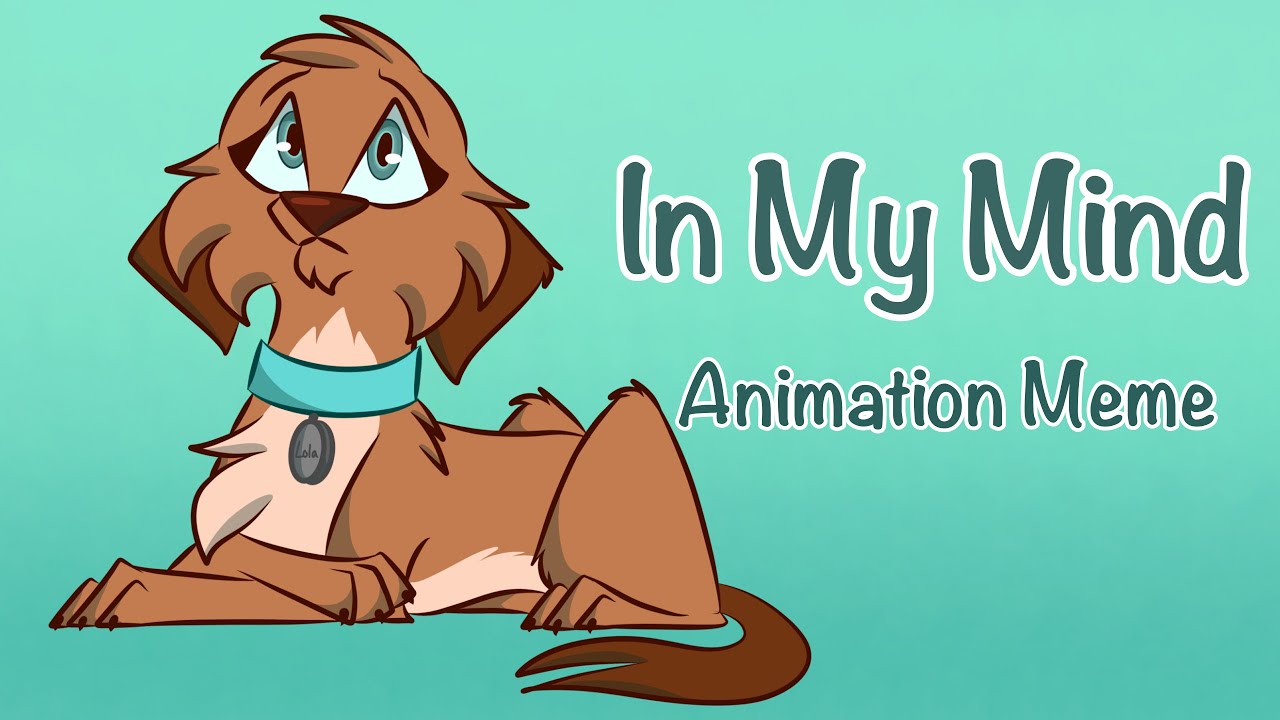 In My Mind | Animation Meme| REMAKE - YouTube