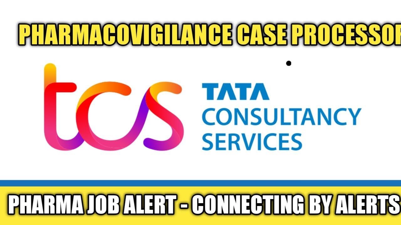 Pharmacovigilance (PV) – Case Processor/Scientist Openings TCS | TCS ...