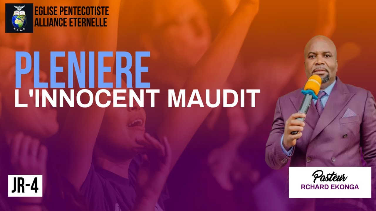 PLENIERE | L'INNOCENT MAUDIT (JR4) _Avec_ Pasteur Richard EKONGA - YouTube