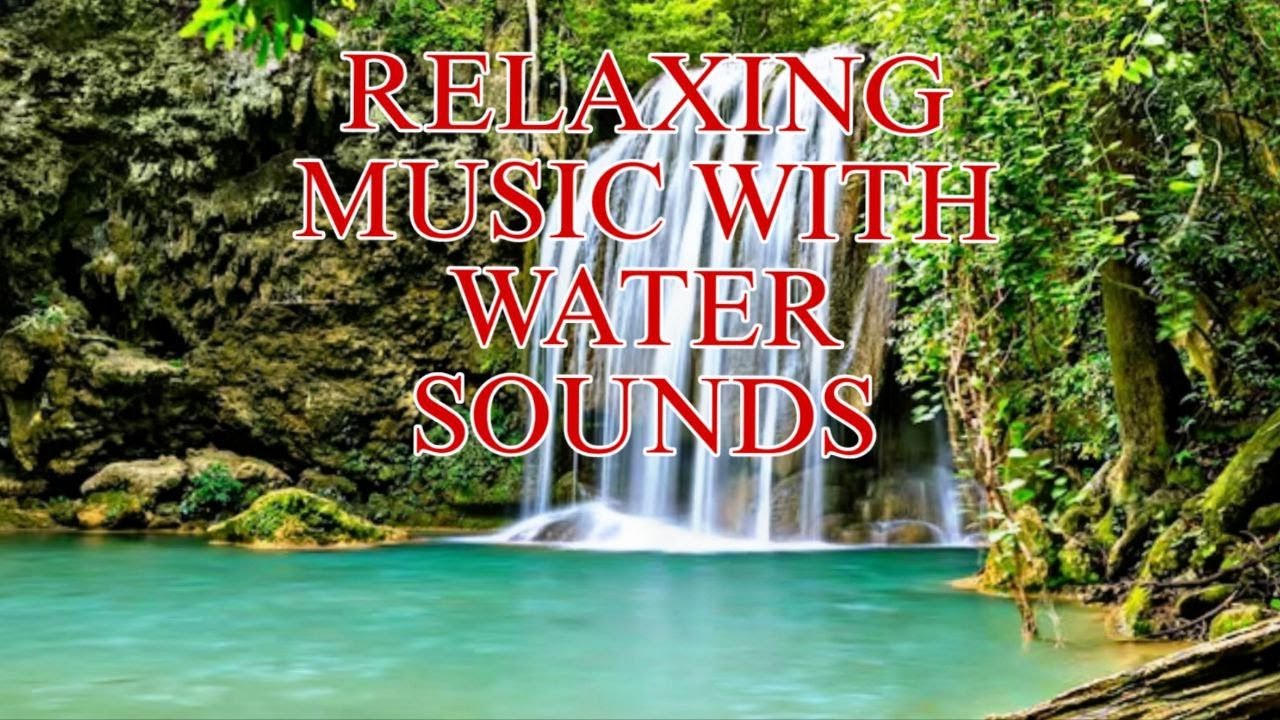 Relaxing water sound music for: positive energy, healing, deep sleep ...