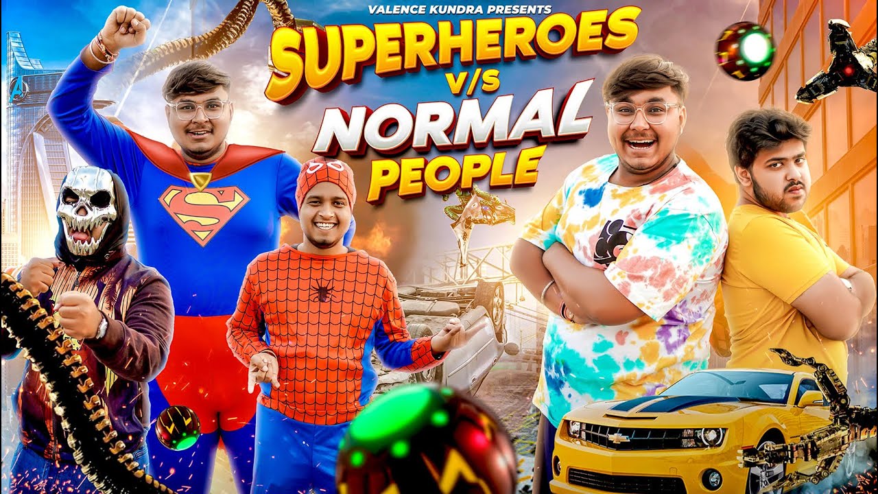 SUPERHEROES Vs NORMAL PEOPLE || Valence Kundra - YouTube
