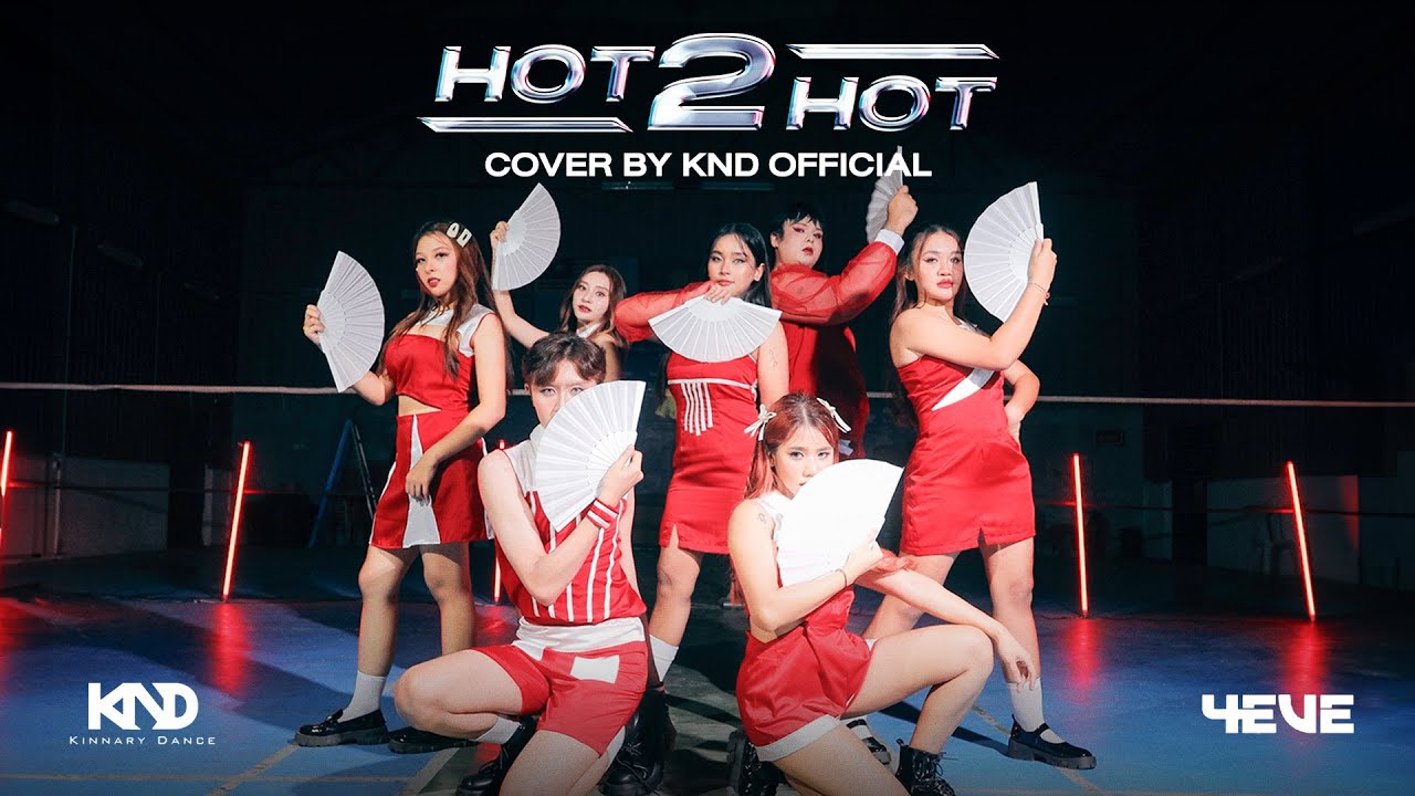 4EVE - Hot 2 Hot | Dance Cover by KND OFFICIAL from MALAYSIA - YouTube