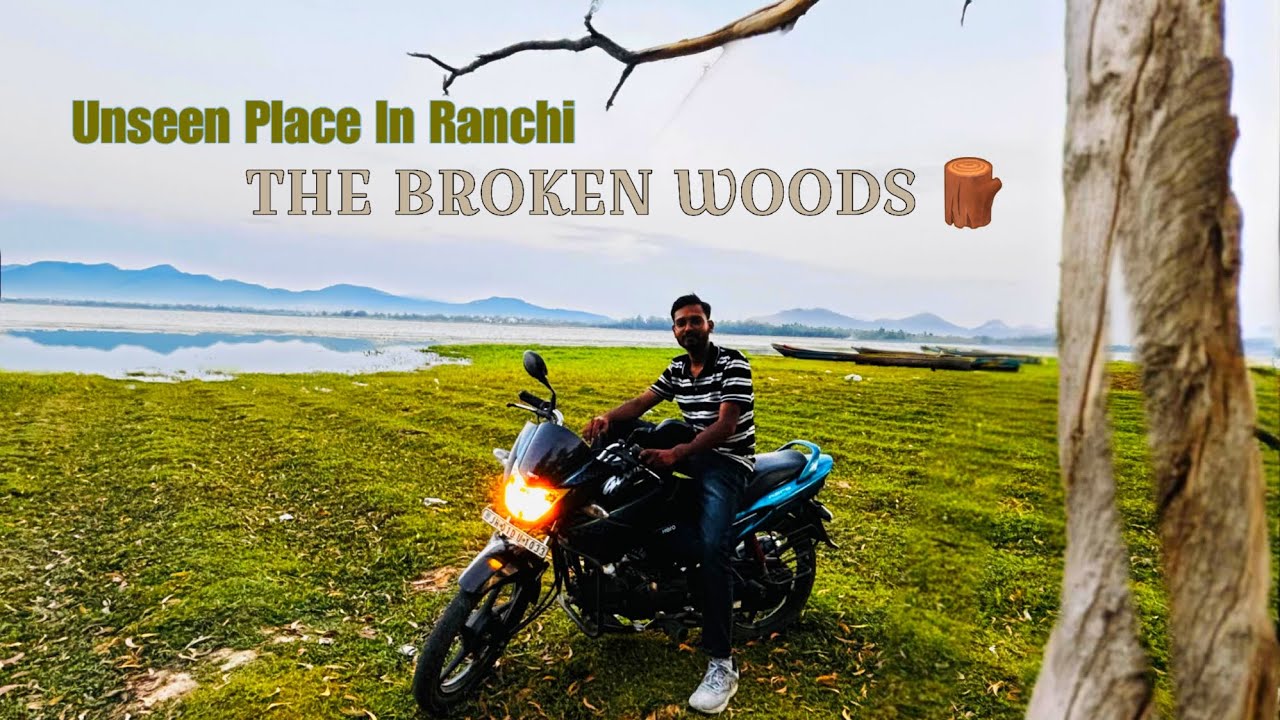 THE BROKEN WOODS ||Unseen Place In Ranchi|RANCHI JHARKHAND |JH01 ANKIT ...