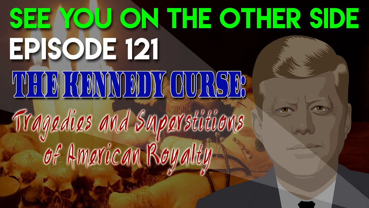 Episode 121 – The Kennedy Curse: Tragedies and Superstitions of ...
