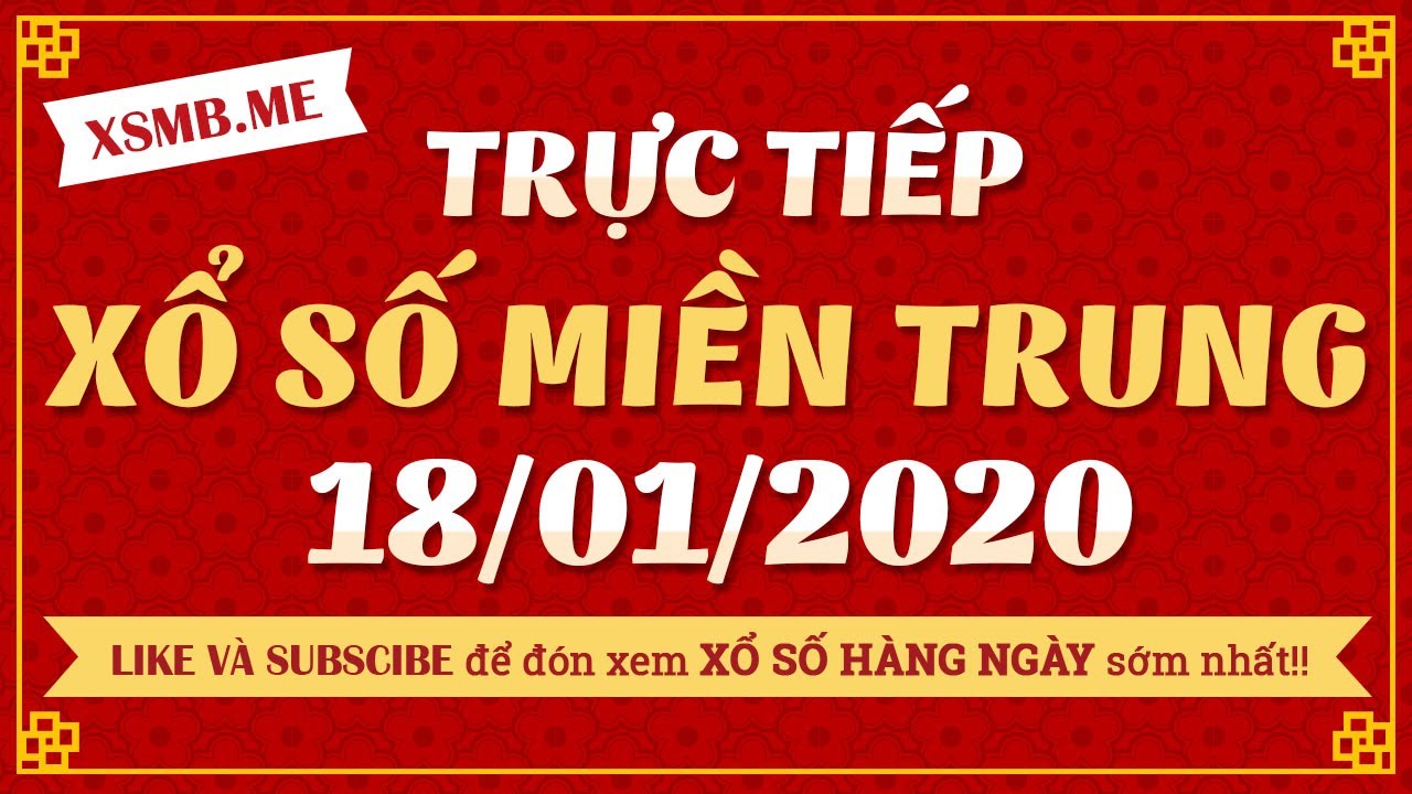 Xổ Số Miền Trung 18/01/2020 - SXMT Trực Tiếp Xổ Số Hôm Nay Thứ 7 XSMT ...