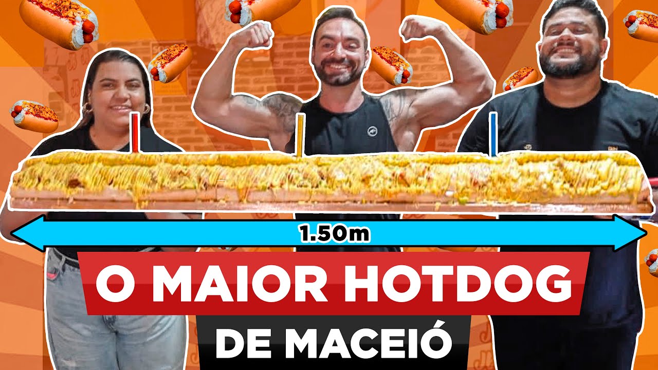 O MAIOR HOTDOG DE TODOS OS TEMPOS!! 5.5KG & 1.50m!! *MACEIÓ* - YouTube