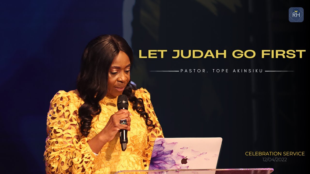 LET JUDAH GO FIRST - PASTOR. TOPE AKINSIKU - YouTube
