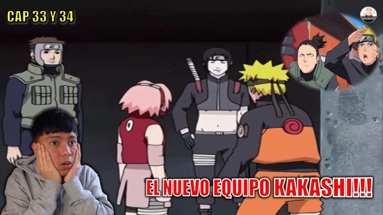 EL NUEVO EQUIPO KAKASHI!!! NARUTO SHIPPUDEN CAPITULOS 33 Y 34 REACCIÓN ...