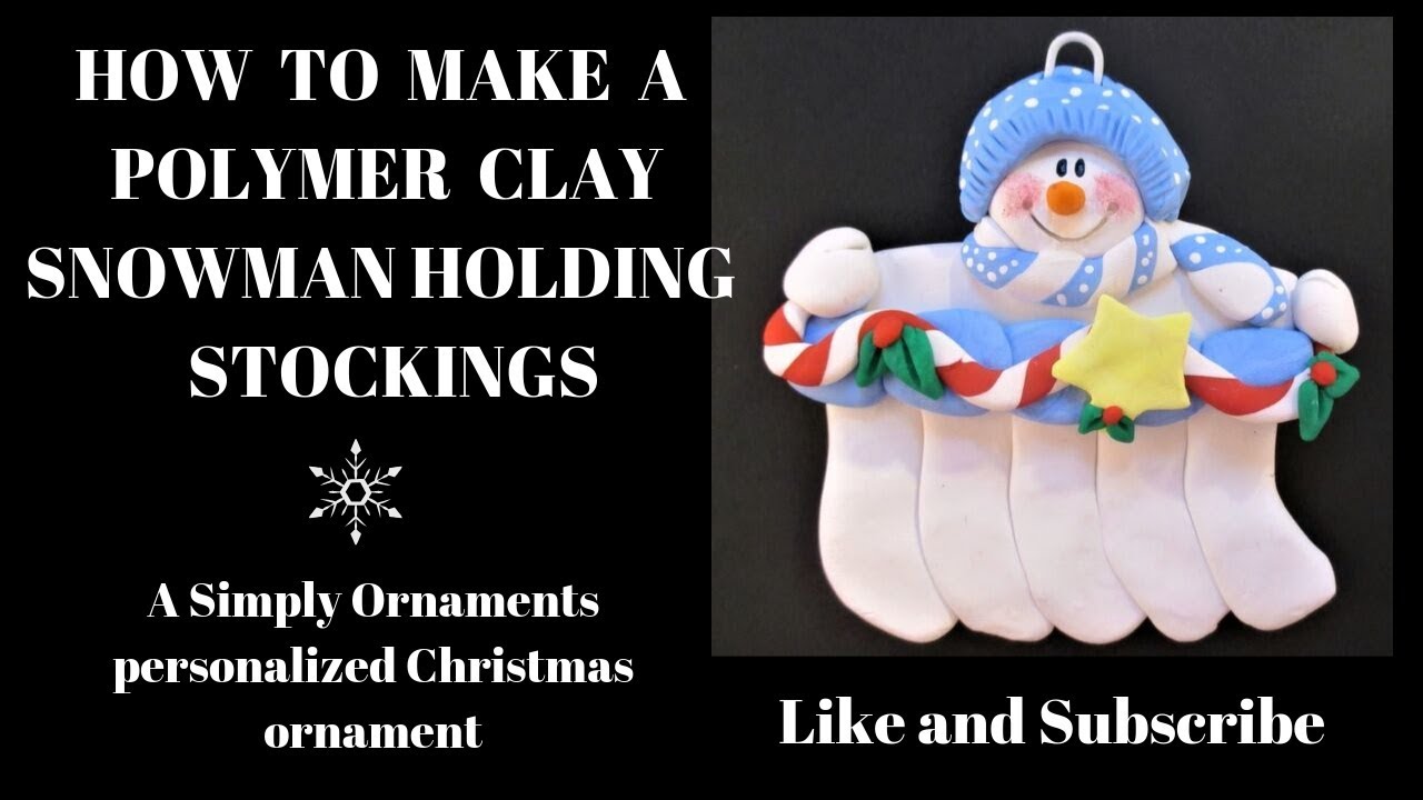 Polymer Clay Snowman Holding Stockings - YouTube