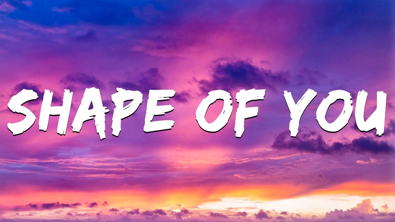 Shape Of You - Ed Sheeran (Lyrics) | Charlie Puth, Justin Bieber, Lewis ...
